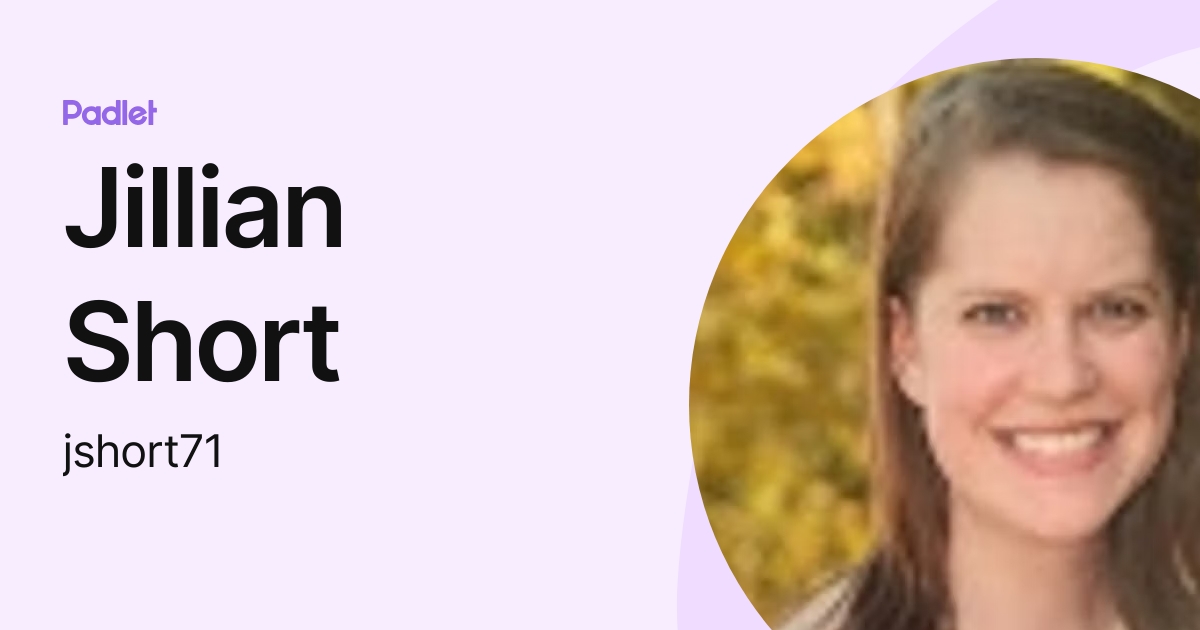 Jillian Short (jshort71) profile | Padlet