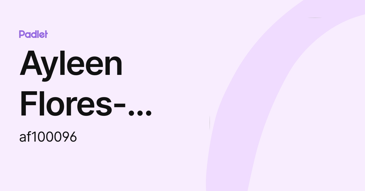 Ayleen Flores-Garcia (af100096) profile | Padlet