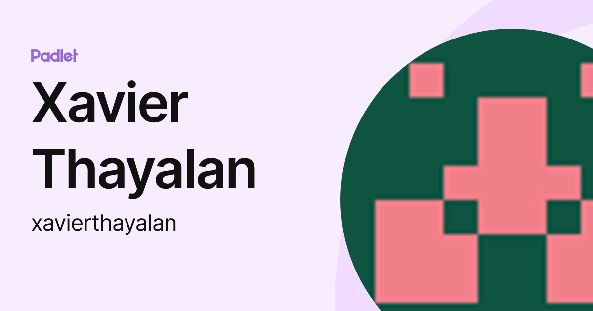 Xavier Thayalan (xavierthayalan) profile | Padlet