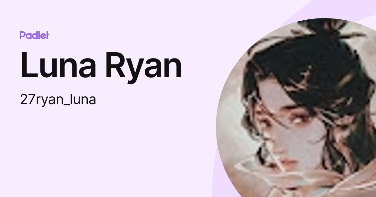 Luna Ryan (27ryan_luna) profile | Padlet