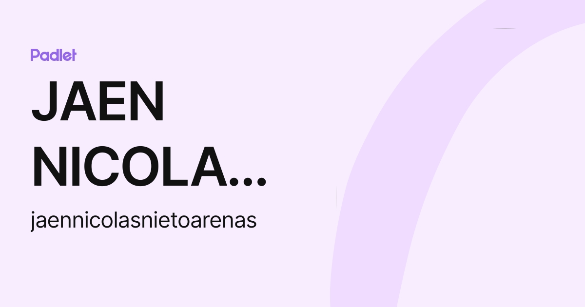 JAEN NICOLAS NIETO ARENAS (jaennicolasnietoarenas) profile | Padlet