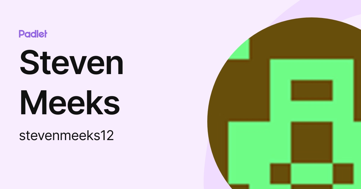 Steven Meeks (stevenmeeks12) profile | Padlet