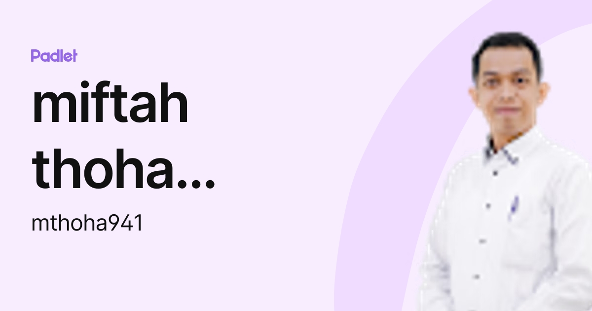 miftah thoha muhaimin (mthoha941) profile | Padlet