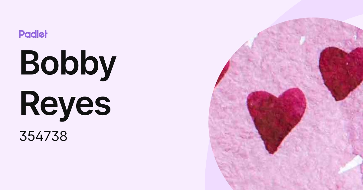 Bobby Reyes (354738) profile | Padlet