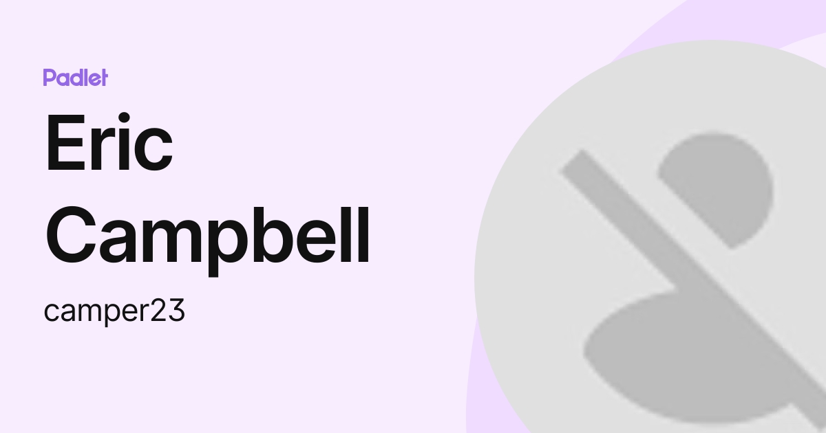 Eric Campbell (camper23) profile | Padlet