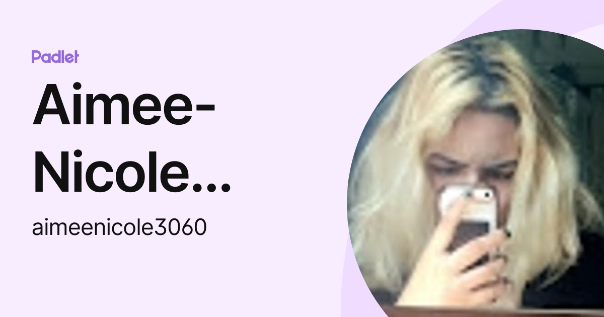 Aimee-Nicole Torres (aimeenicole3060) profile | Padlet