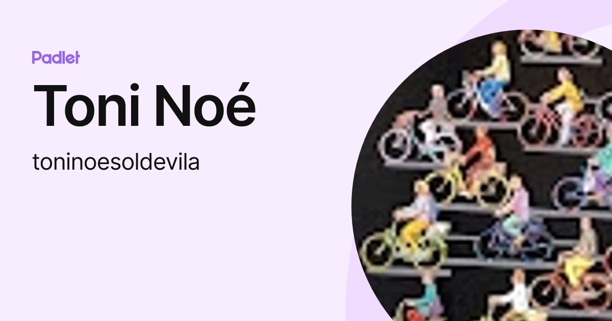 Toni Noé (toninoesoldevila) profile | Padlet