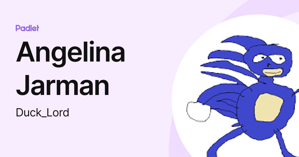 Angelina Jarman (Duck_Lord) profile | Padlet