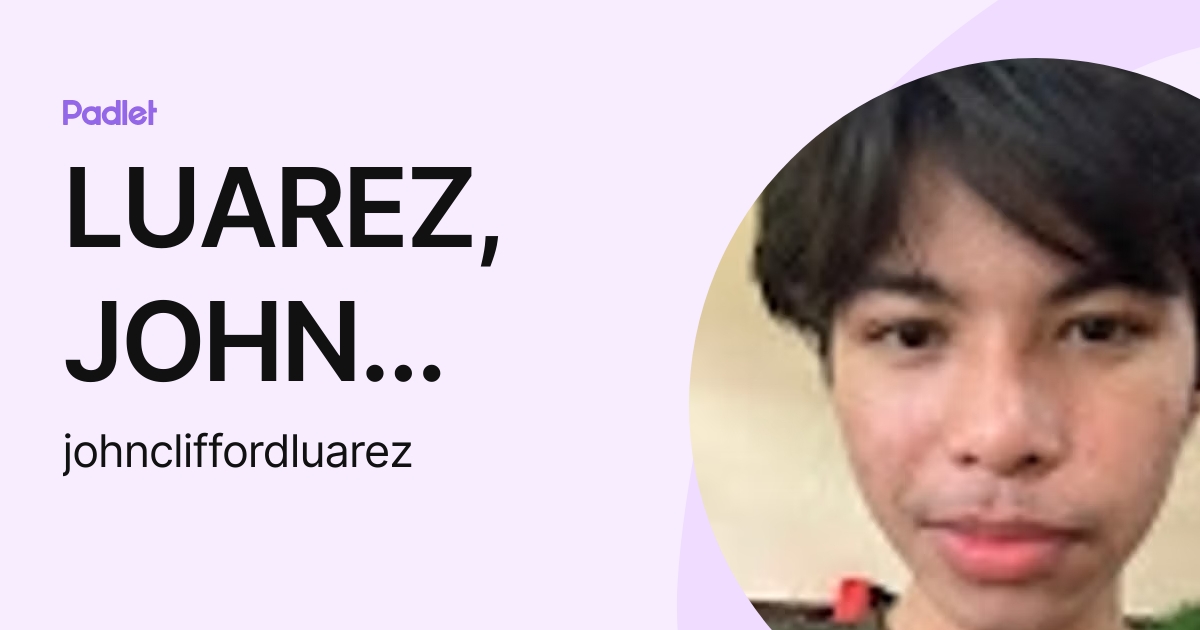 LUAREZ, JOHN CLIFFORD D. (johncliffordluarez) profile | Padlet