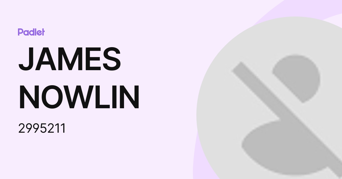 JAMES NOWLIN (2995211) profile | Padlet