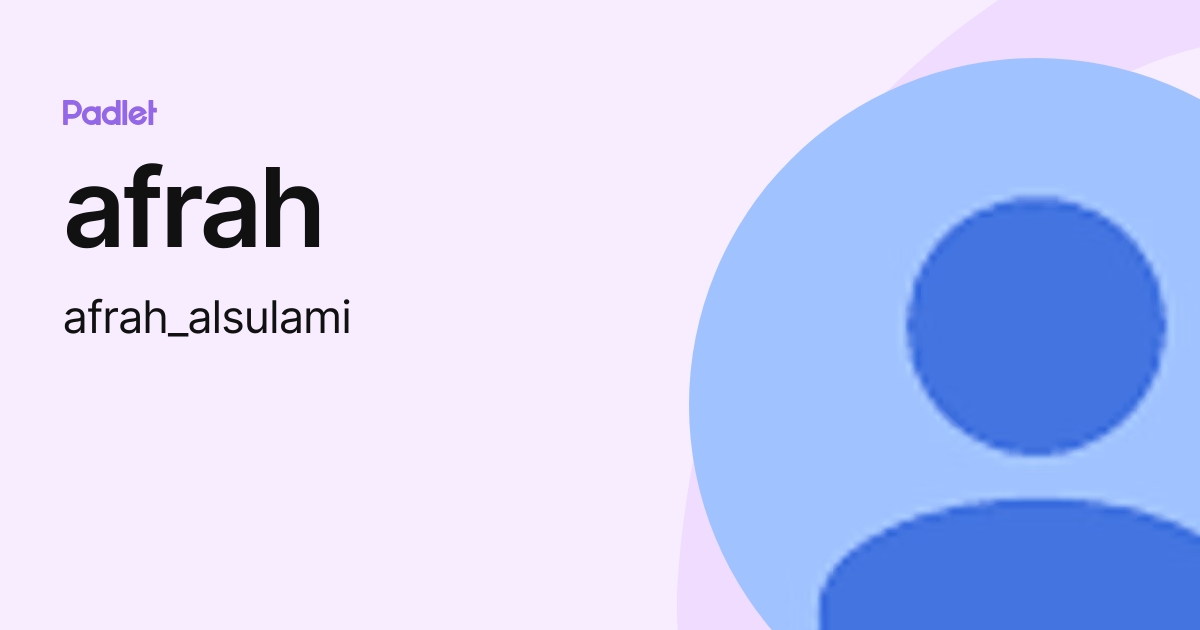 afrah (afrah_alsulami) profile | Padlet