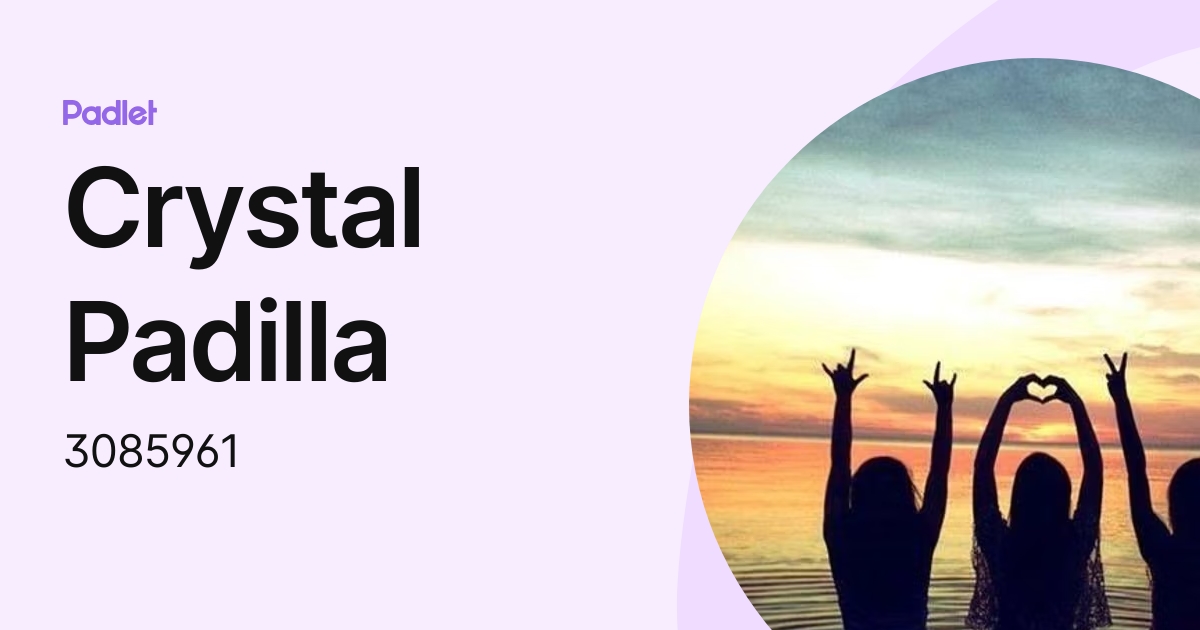 Crystal Padilla (3085961) profile | Padlet