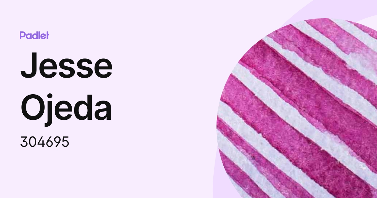 Jesse Ojeda (304695) profile | Padlet