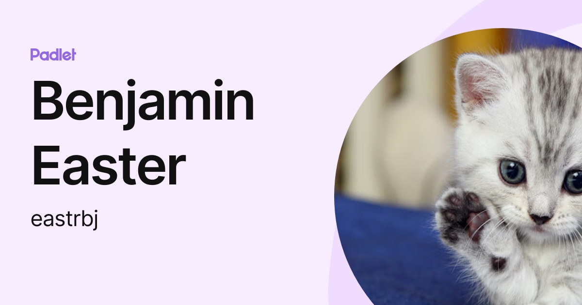 Benjamin Easter (eastrbj) profile | Padlet