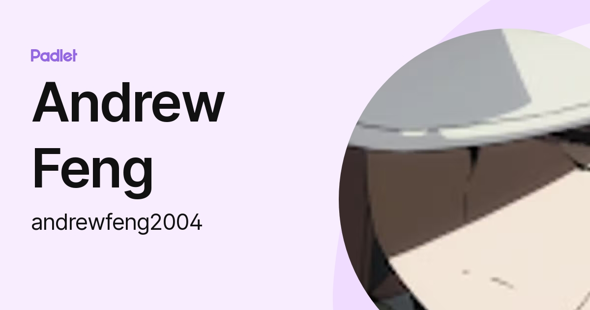 Andrew Feng (andrewfeng2004) profile | Padlet
