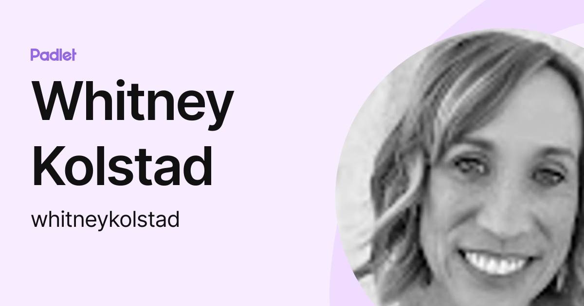Whitney Kolstad (whitneykolstad) profile | Padlet