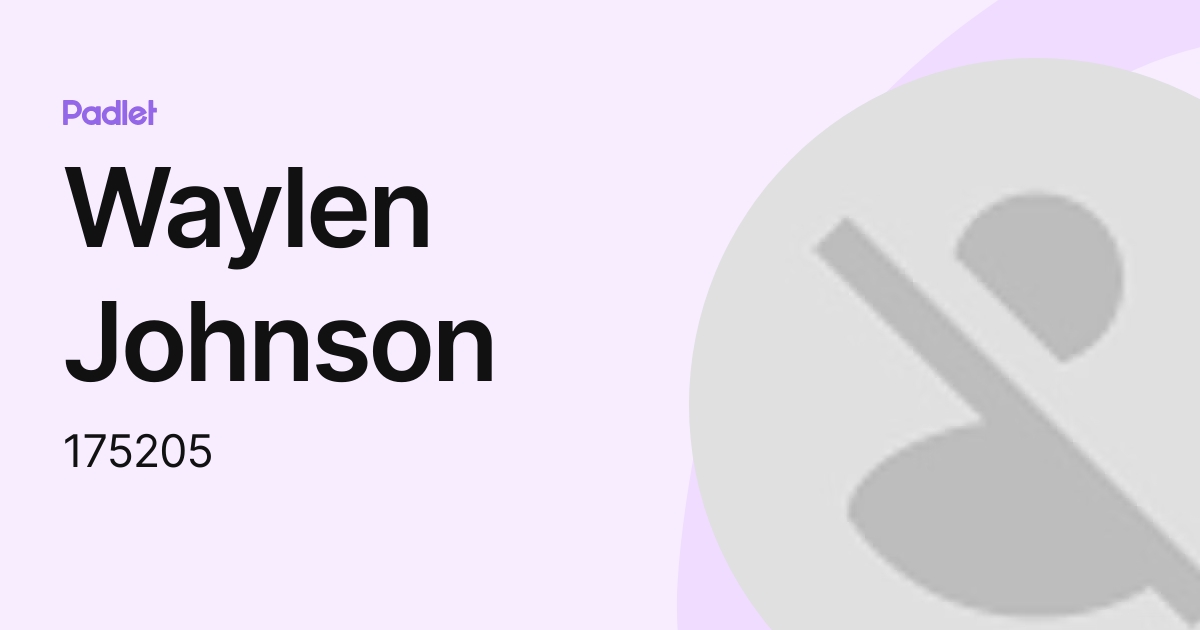 Waylen Johnson (175205) profile | Padlet
