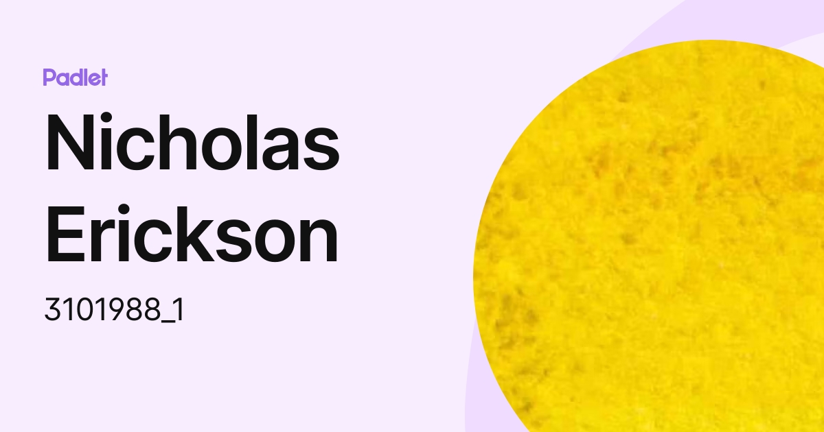 Nicholas Erickson (3101982) profile | Padlet