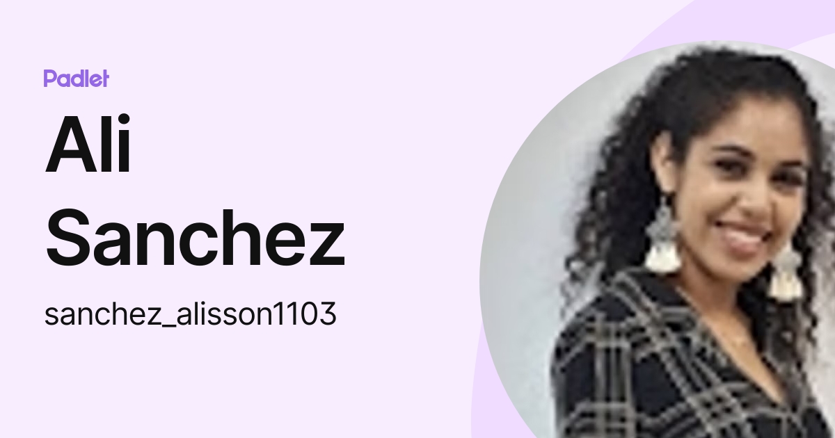 Ali Sanchez (sanchez_alisson1103) profile | Padlet