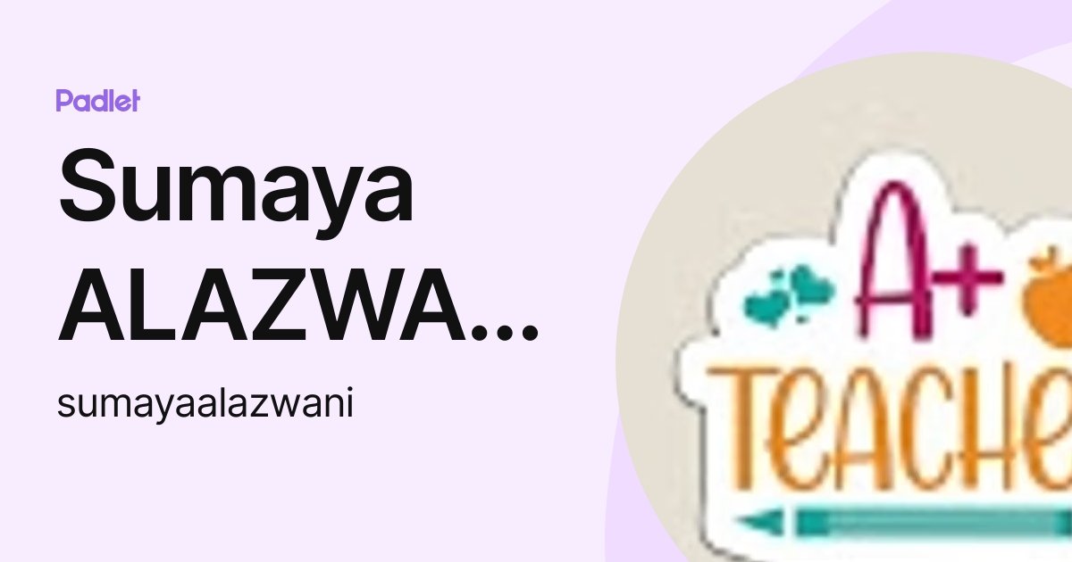 Sumaya ALAZWANI (sumayaalazwani) profile | Padlet