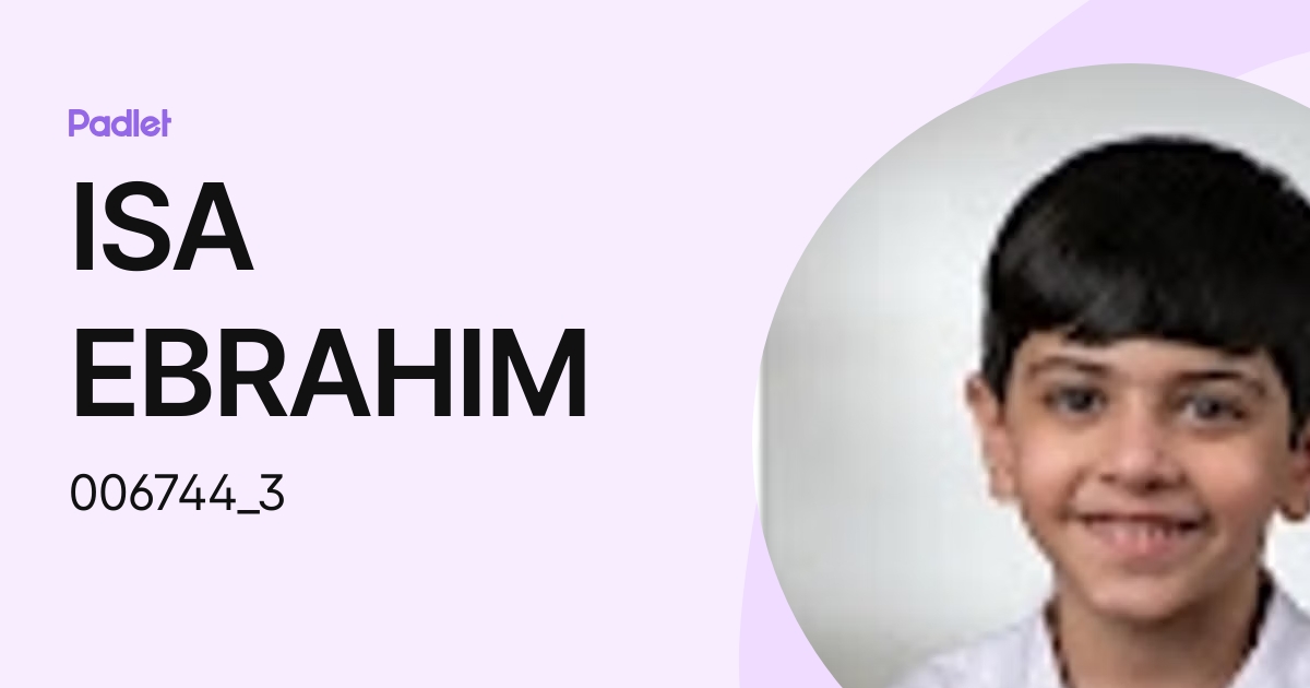 ISA EBRAHIM (006744_3) profile | Padlet