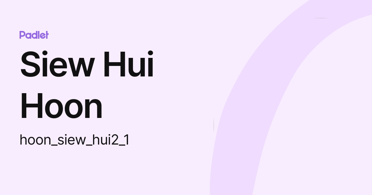 Siew Hui Hoon (hoon_siew_hui) profile | Padlet