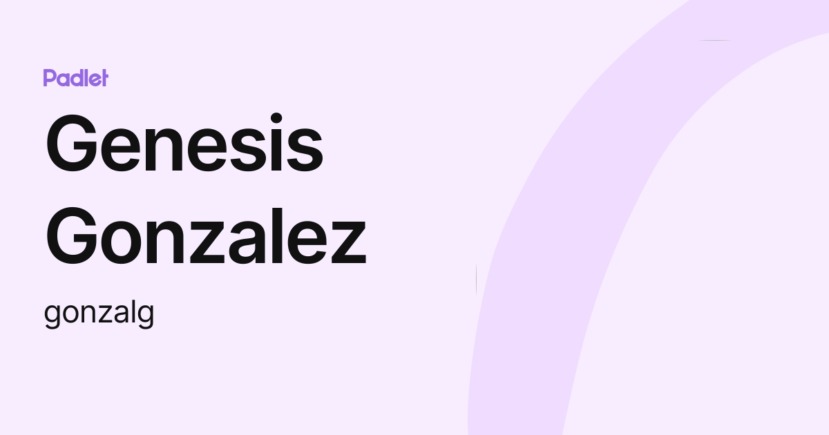 Genesis Gonzalez (gonzalg) profile | Padlet
