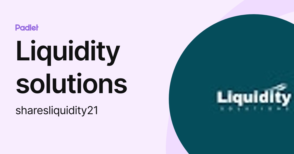 Liquidity solutions (sharesliquidity21) profile | Padlet