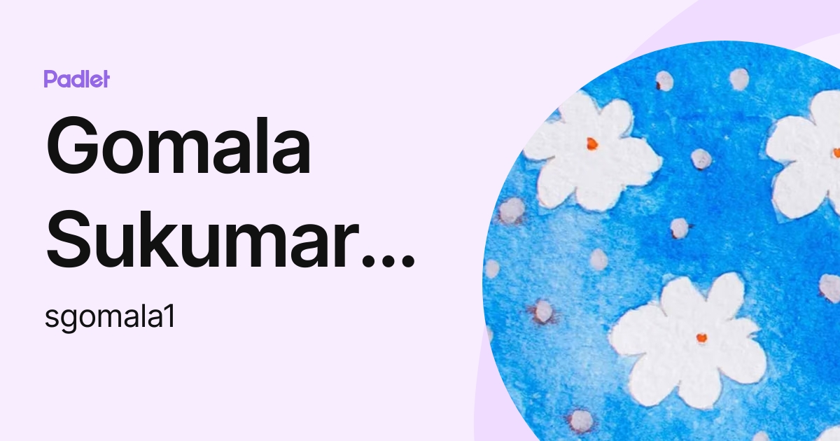 Gomala Sukumaran (sgomala1) profile | Padlet