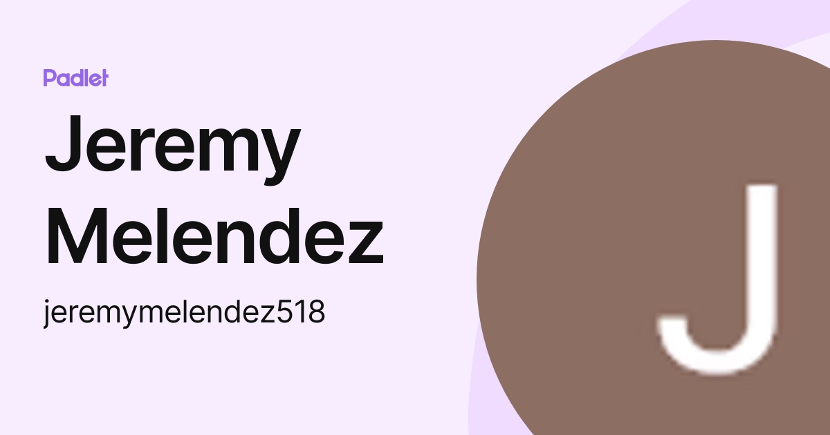 Jeremy Melendez (jeremymelendez518) profile | Padlet