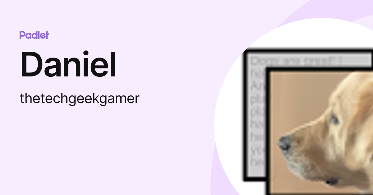 Daniel (thetechgeekgamer) profile | Padlet