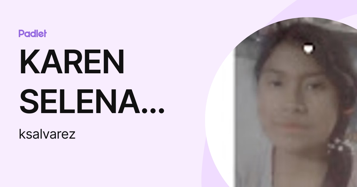 KAREN SELENA ALVAREZ SOLANO (ksalvarez) profile | Padlet
