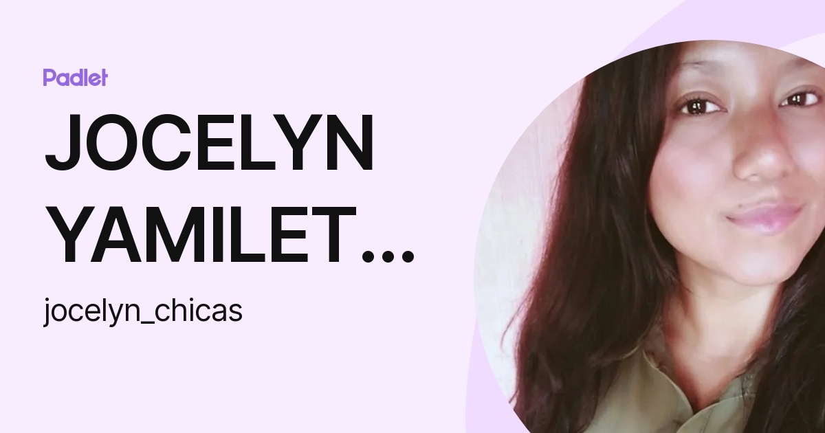 JOCELYN YAMILETH CHICAS ESCOLERO (jocelyn_chicas) profile | Padlet
