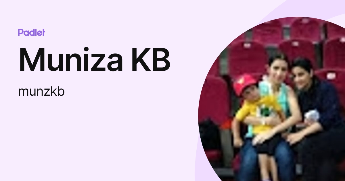Muniza KB (munzkb) profile | Padlet