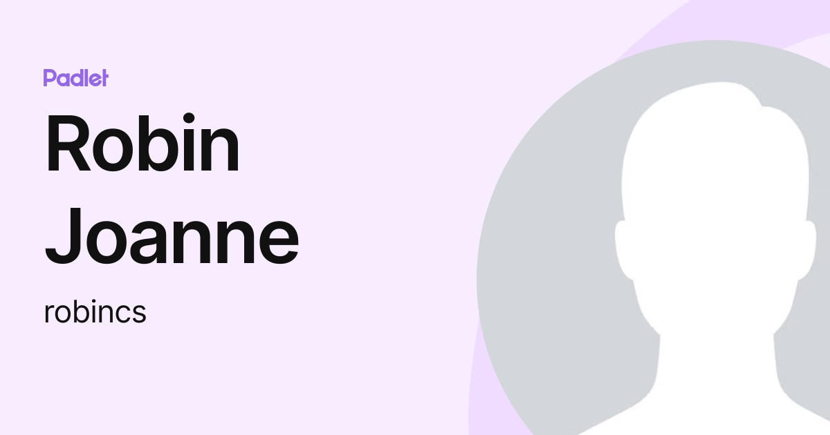 Robin Joanne (robincs) profile | Padlet