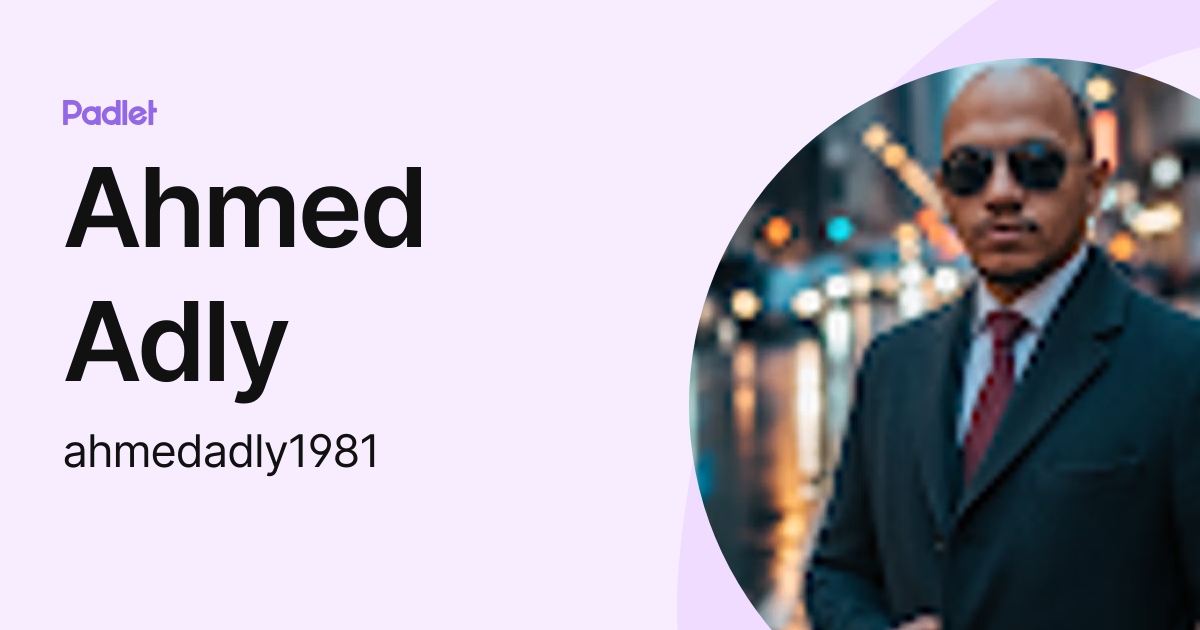 Ahmed Adly (ahmedadly1981) profile | Padlet