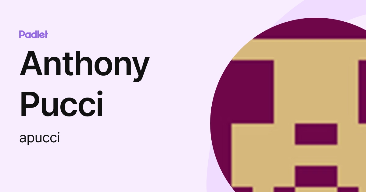 Anthony Pucci (apucci) profile | Padlet