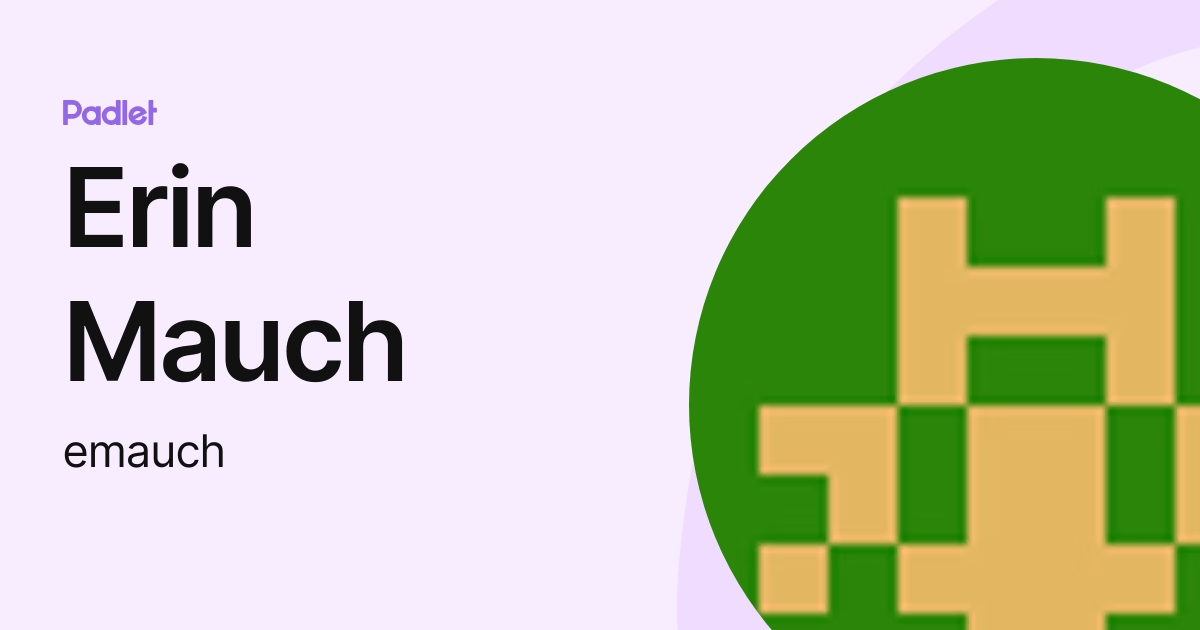 Erin Mauch (emauch) profile | Padlet