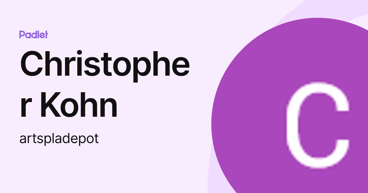 Christopher Kohn (artspladepot) profile | Padlet