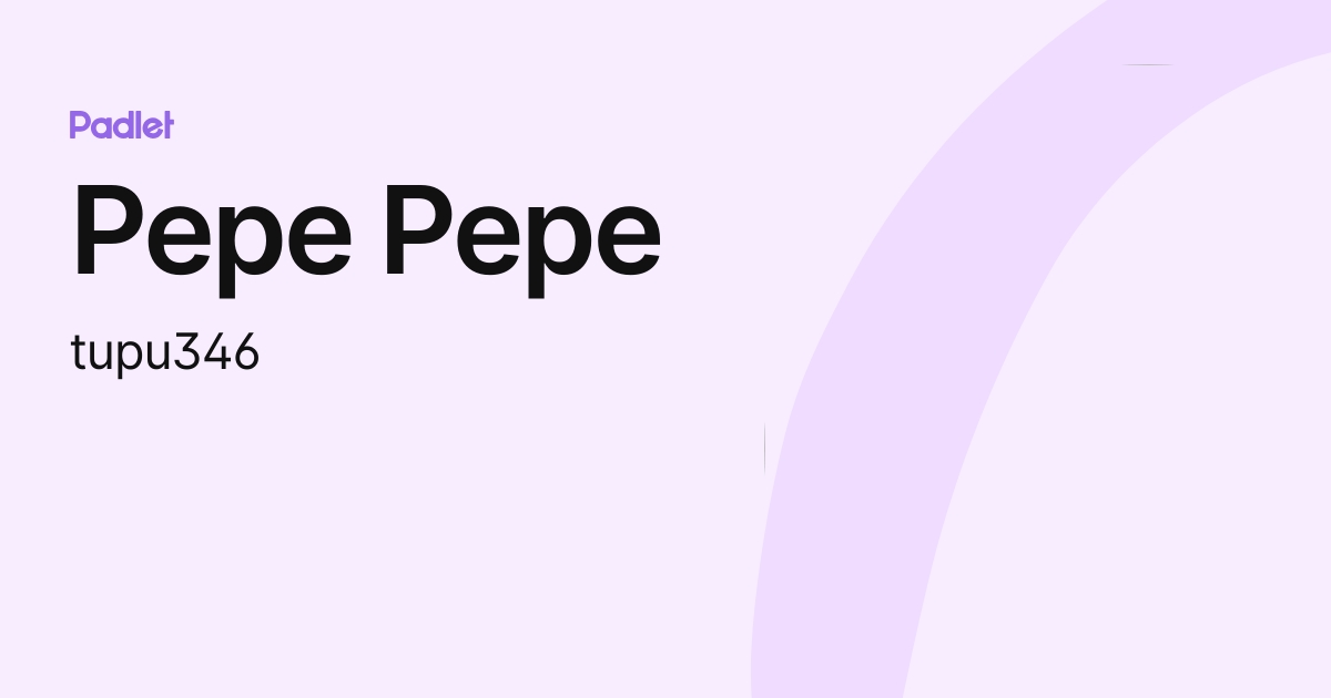 Pepe Pepe (tupu346) profile | Padlet