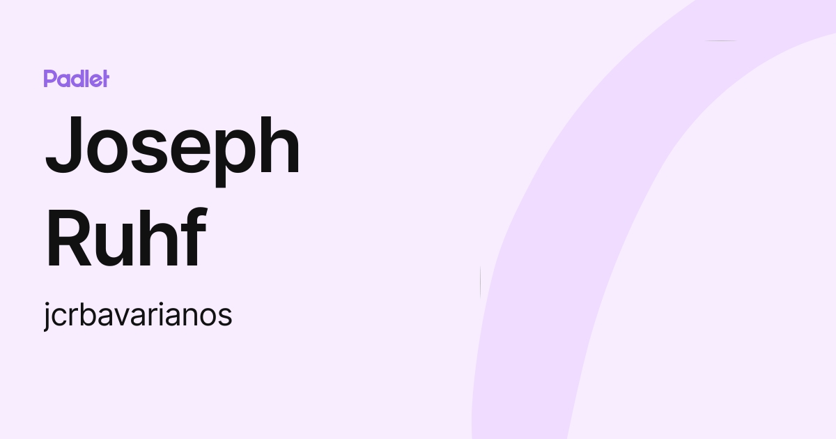 Joseph Ruhf (jcrbavarianos) profile | Padlet