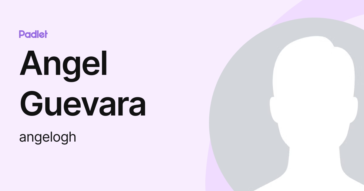 Angel Guevara (angelogh) profile | Padlet