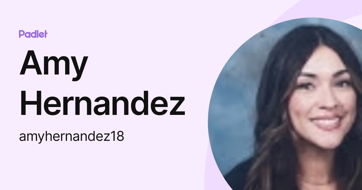 Amy Hernandez (amyhernandez18) profile | Padlet