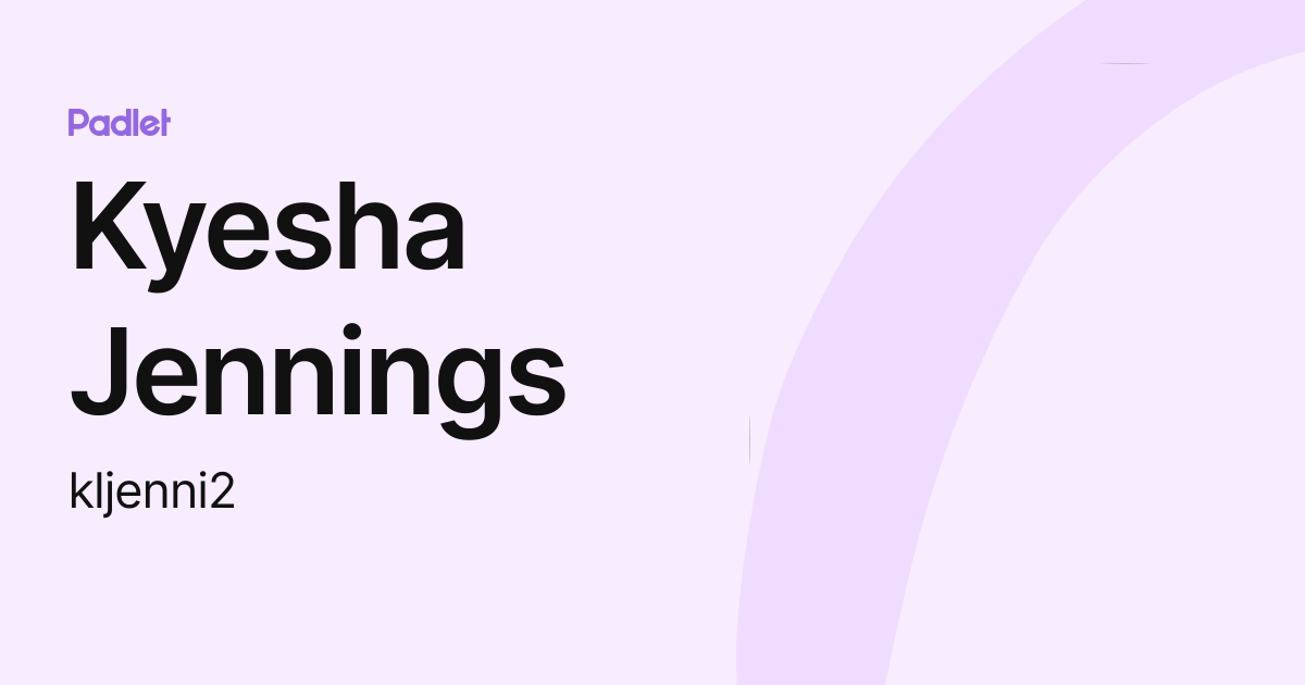 Kyesha Jennings (kljenni2) profile | Padlet