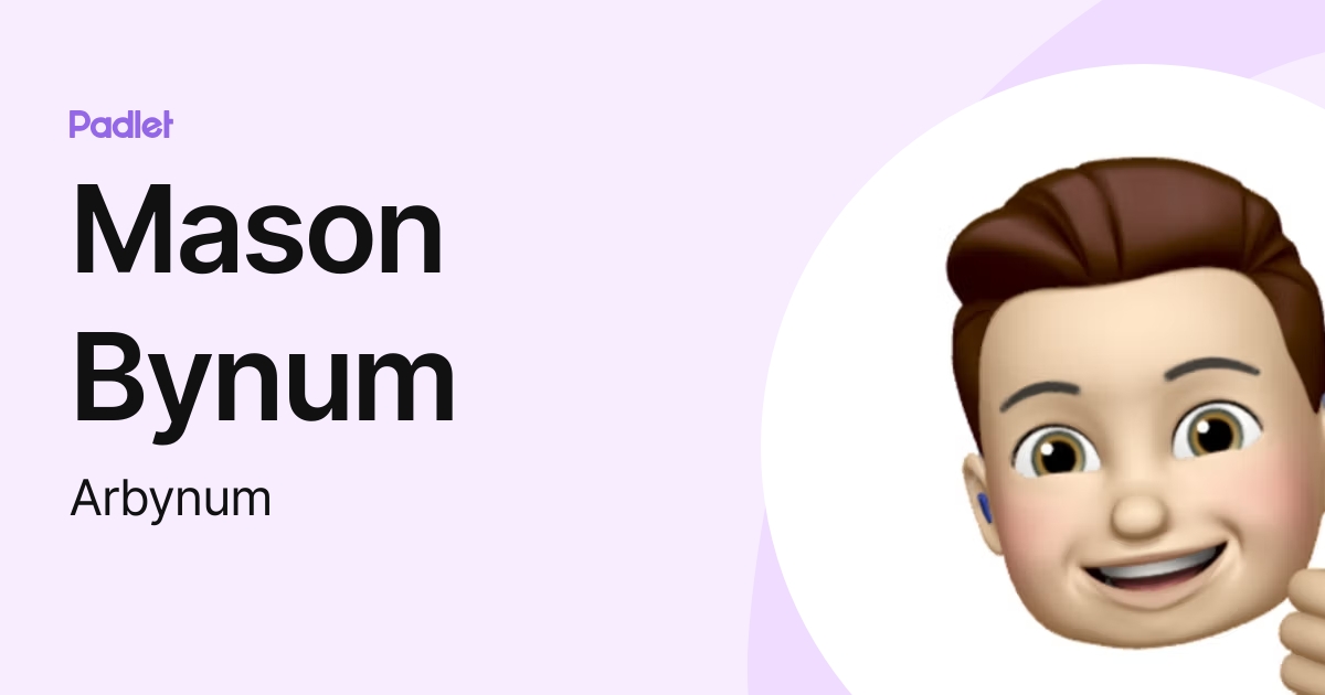 Mason Bynum (Arbynum) profile | Padlet