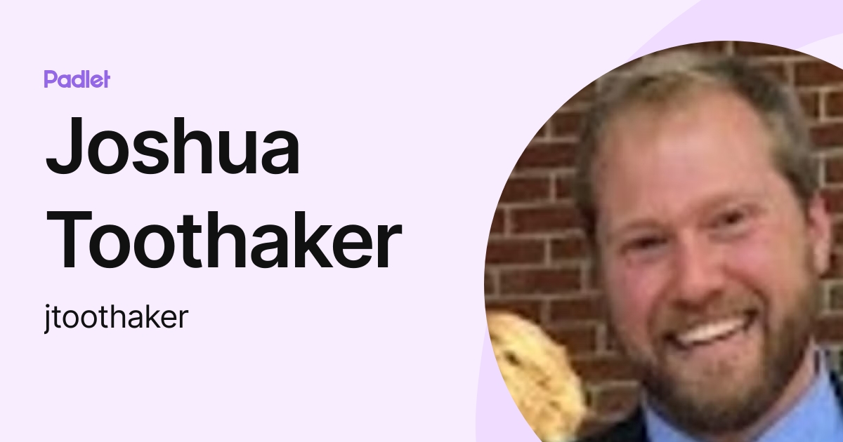 Joshua Toothaker (jtoothaker) profile | Padlet