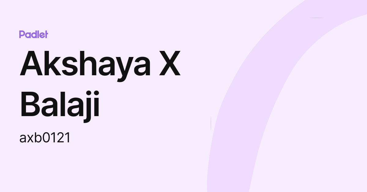 Akshaya X Balaji (axb0121) profile | Padlet