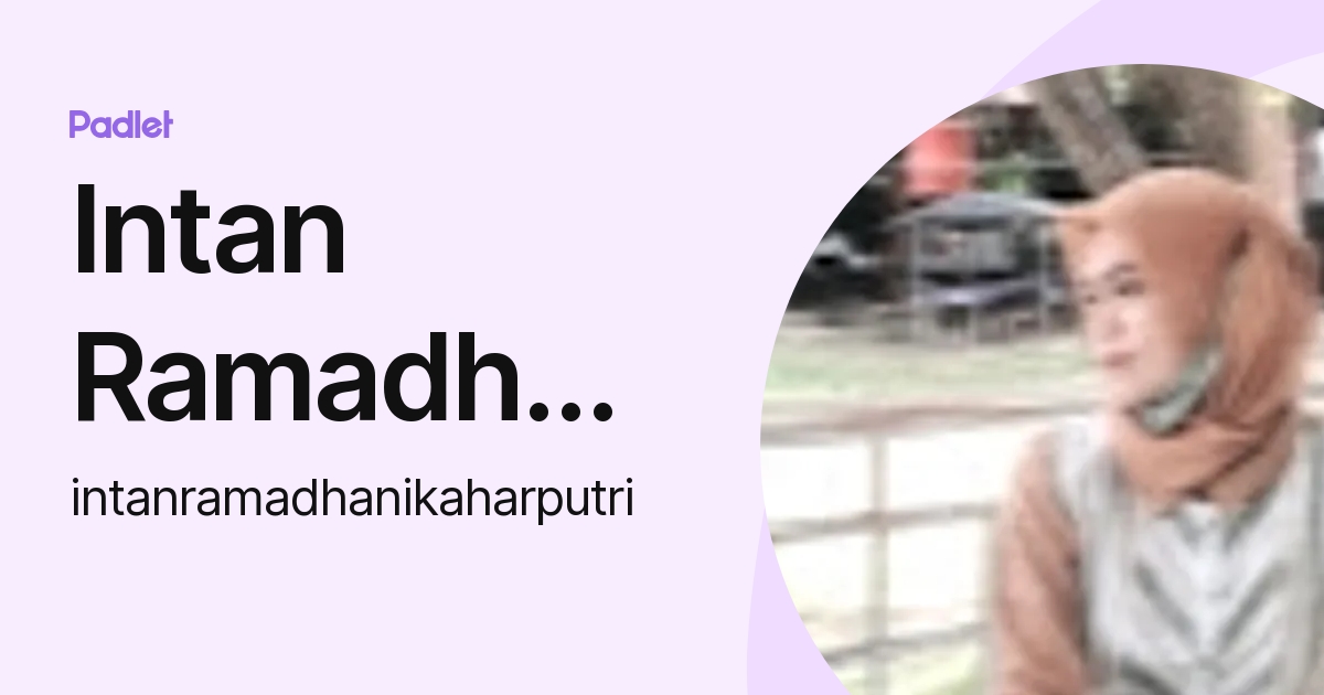 Intan Ramadhani Kahar Putri (intanramadhanikaharputri) profile | Padlet