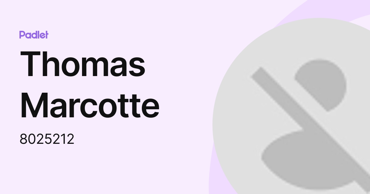 Thomas Marcotte (8025212) profile | Padlet