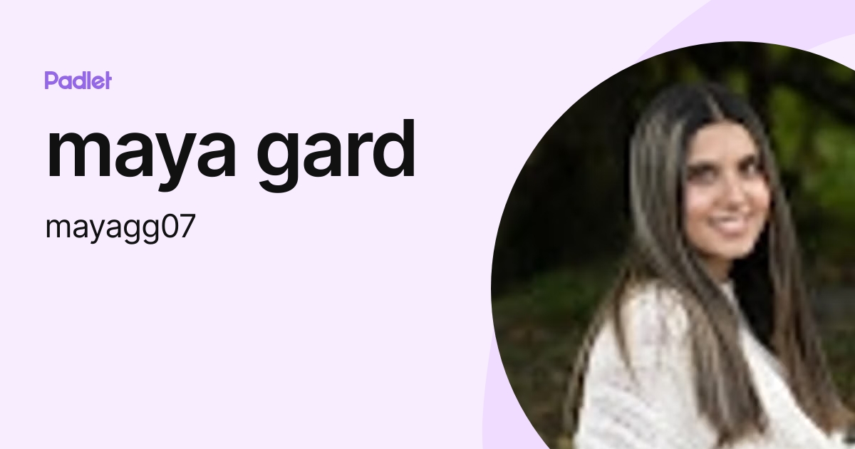 maya gard (mayagg07) profile | Padlet
